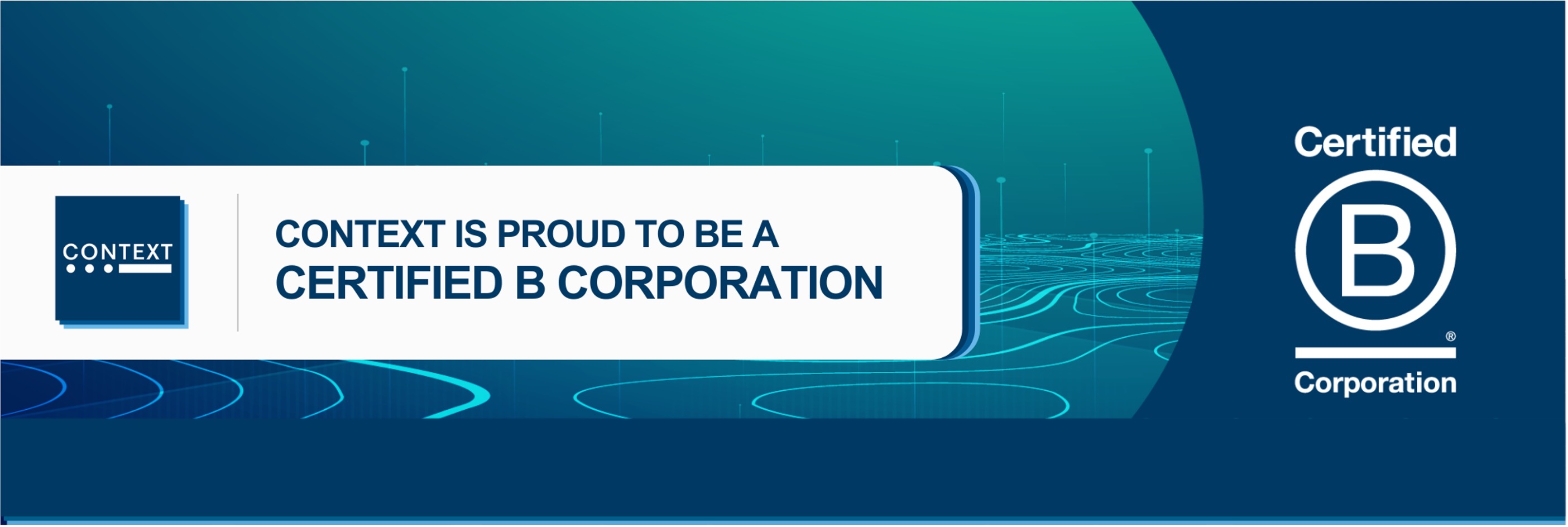 - CONTEXT Earns Prestigious B Corp Certification, Reinforces Commitment to Global Community and ...